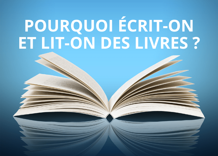 Pourquoi écrit-on et lit-on des livres ? L'art et l'importance de la ...